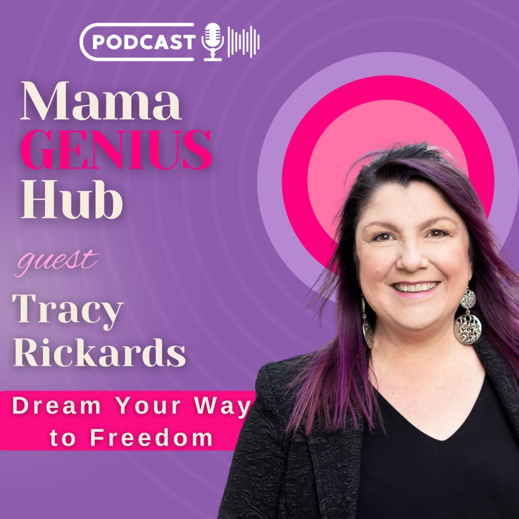 84: Dream Your Way to Freedom with Tracy Rickards | Connecting Mamas